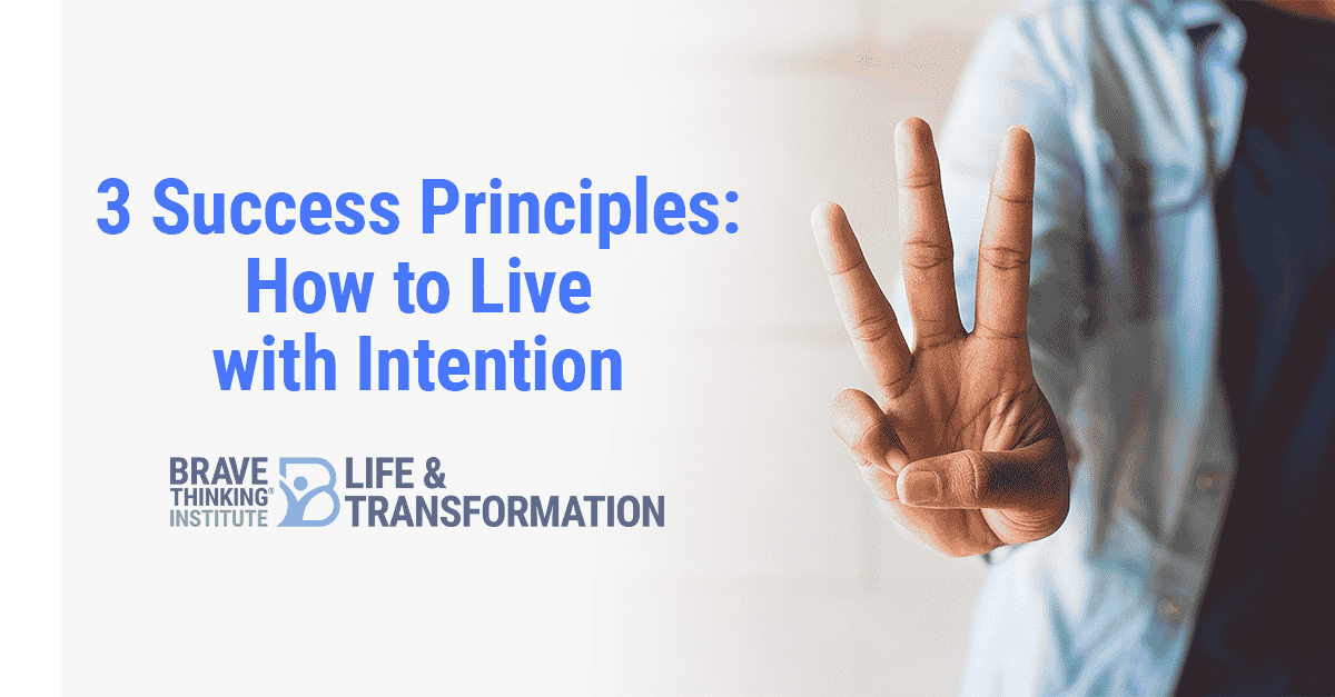 3 Success Principles: How to Live with Intention