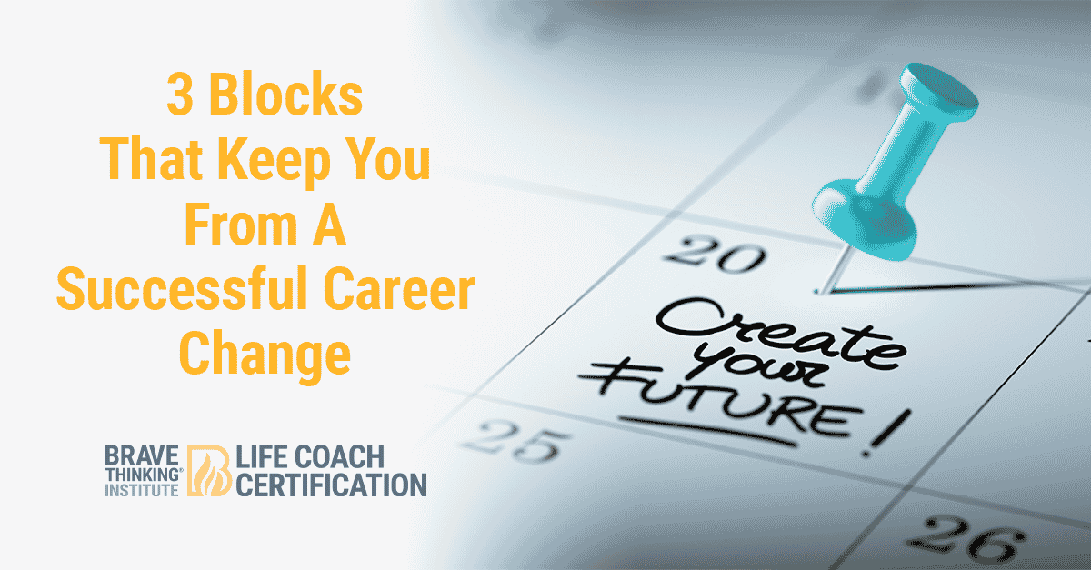3 Blocks That Keep You From A Successful Career Change