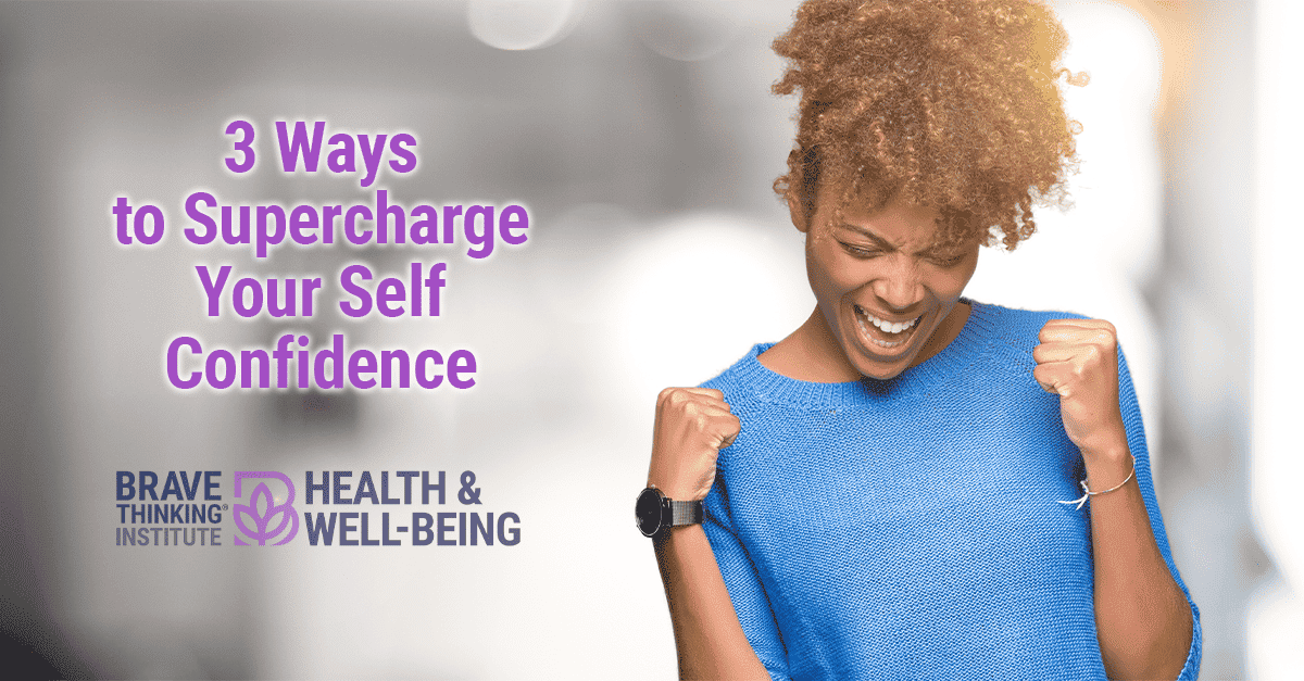 3 Ways to Supercharge Your Self Confidence