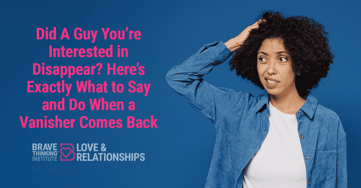 When a Guy Goes Silent | When He Reappears after Disappearing