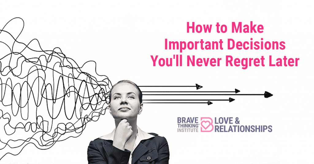 How to Make Important Decisions You'll Never Regret Later