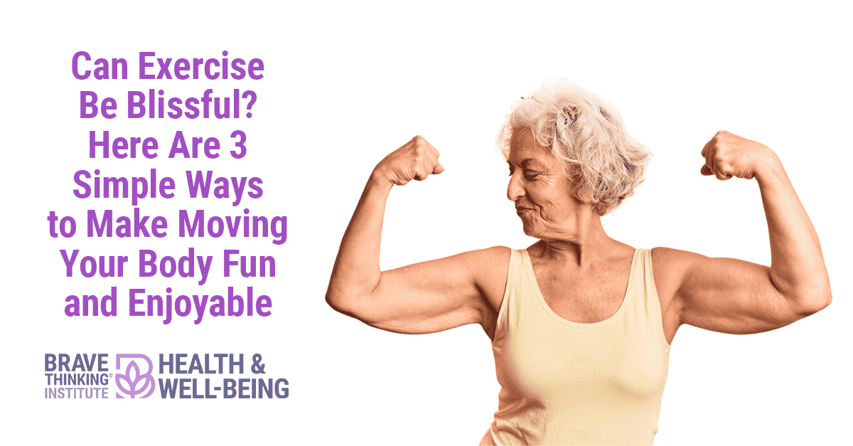 3 Simple Ways to Make Moving Your Body Fun and Enjoyable
