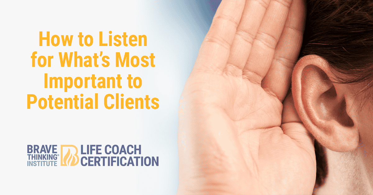 Life Coach Exercise: How to Actually Listen to Potential Clients