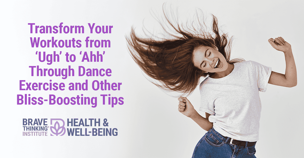 Transform Your Workouts from ‘Ugh’ to ‘Ahh’ Through Dance Exercise and ...