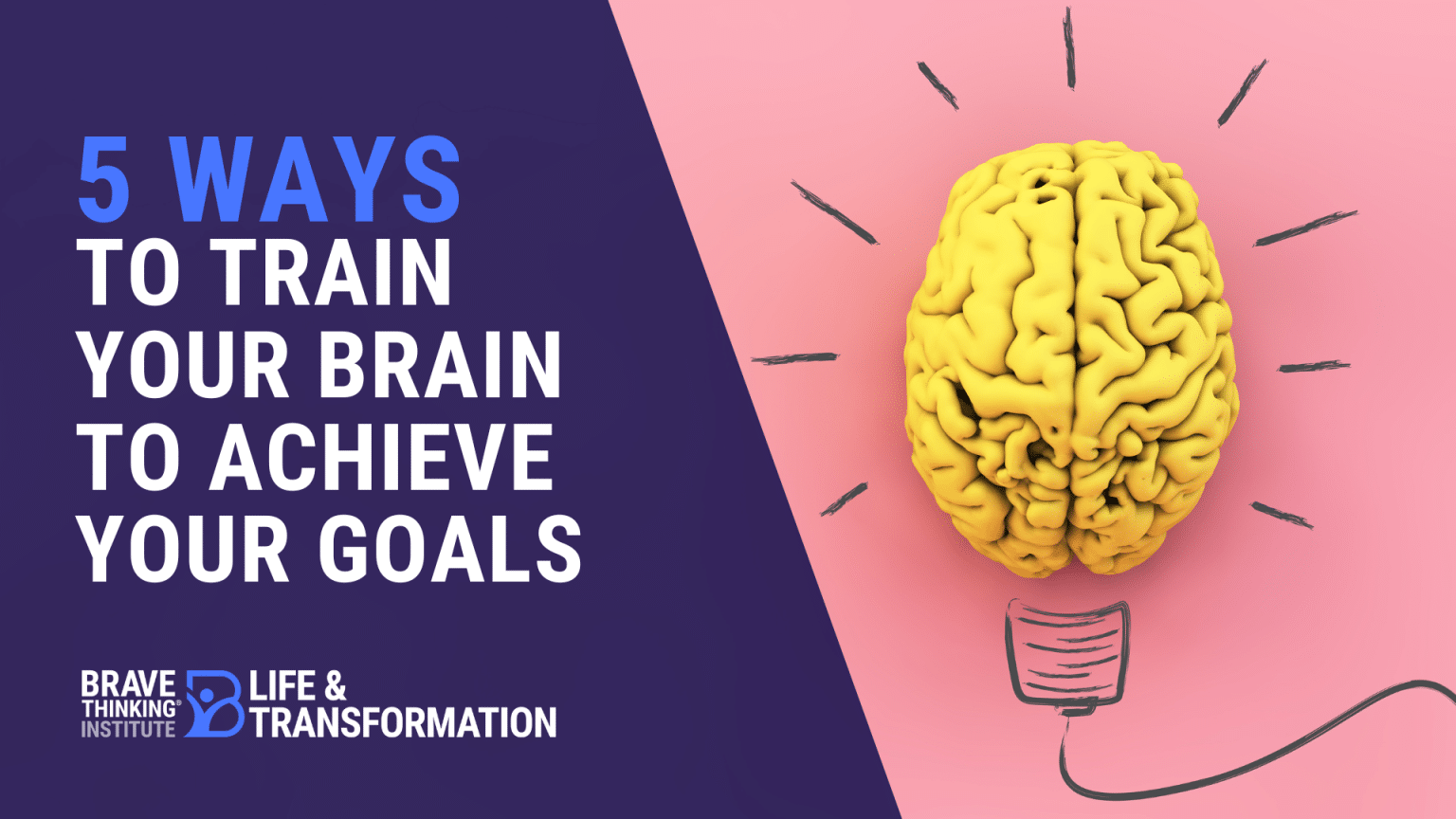 5 Ways to Train Your Brain to Achieve Your Goals 5 Ways to Train Your ...